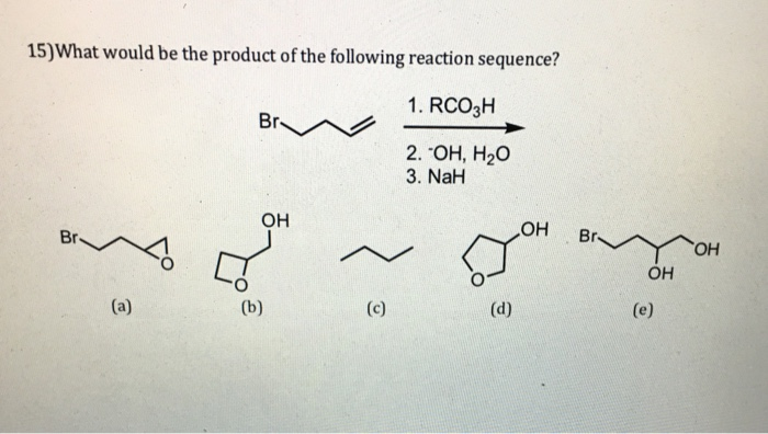 Solved 15) What would be the product of the following | Chegg.com