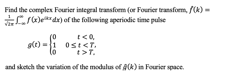 Solved Find the complex Fourier integral transform (or | Chegg.com