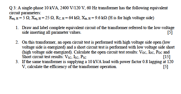 Solved Q3. A single-phase 10 KVA, 2400 V/120 V, 60 Hz | Chegg.com