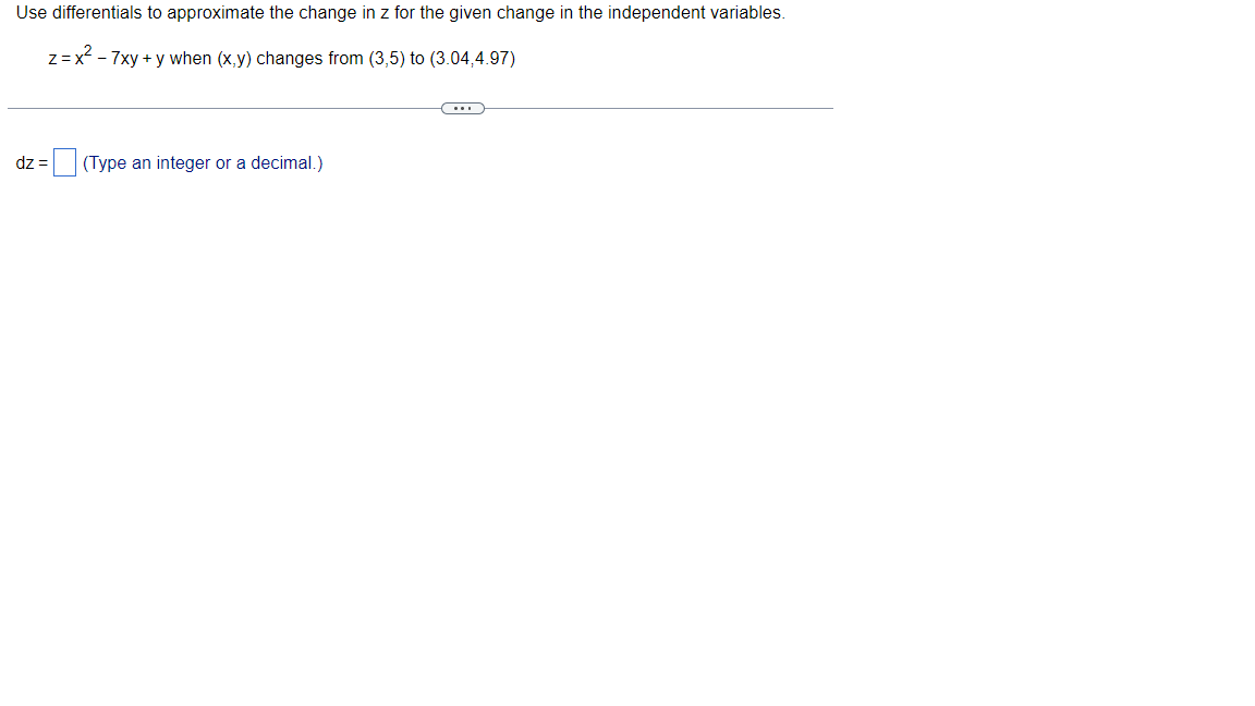Solved Use differentials to approximate the change in z for | Chegg.com