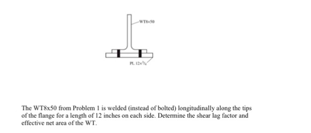 Solved WT 50 PL 12a The WT8x50 from Problem 1 is welded | Chegg.com