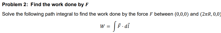 Solved Problem 2: Find the work done by F Solve the | Chegg.com