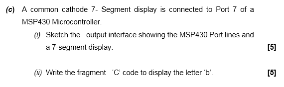 Solved (c) A common cathode 7- Segment display is connected | Chegg.com