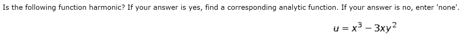Solved Is the following function harmonic? If your answer is | Chegg.com