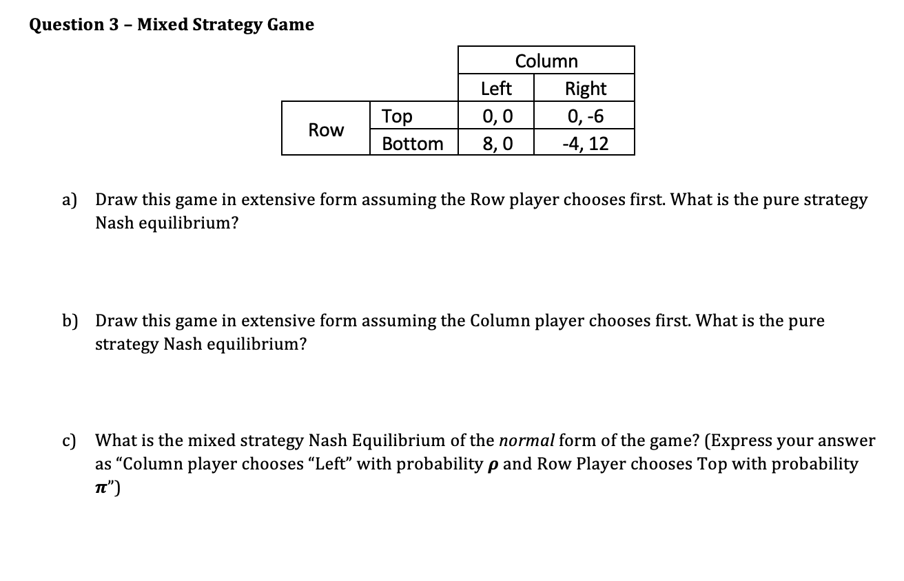 Solved Question 3 - ﻿Mixed Strategy Gamea) ﻿Draw this game | Chegg.com