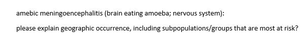 Solved amebic meningoencephalitis (brain eating amoeba; | Chegg.com