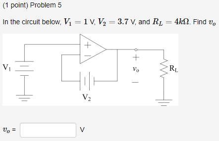 Solved (1 point) Problem 5 In the circuit below, V1 =1V, V2 | Chegg.com