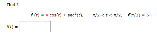 Solved Find f. f′(t)=4cos(t)+sec2(t),−π/2 | Chegg.com