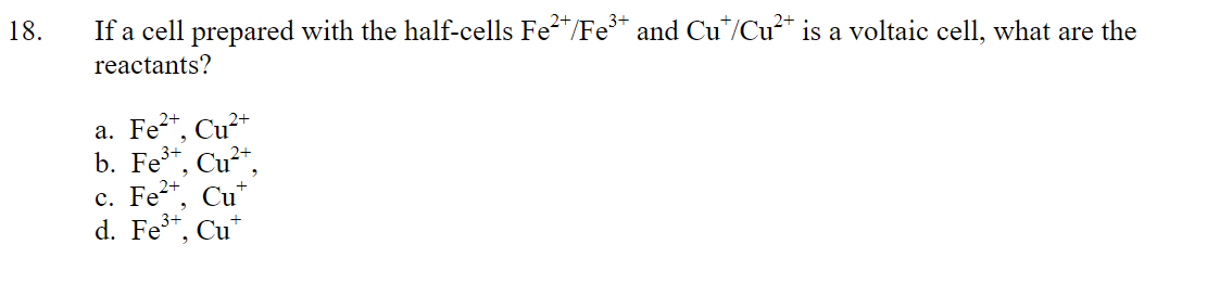 Solved 18. If a cell prepared with the half-cells Fe2+/Fe3+ | Chegg.com
