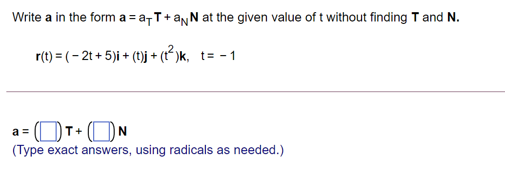 Solved Write a in the form a=aTT+aNN at the given value of t | Chegg.com