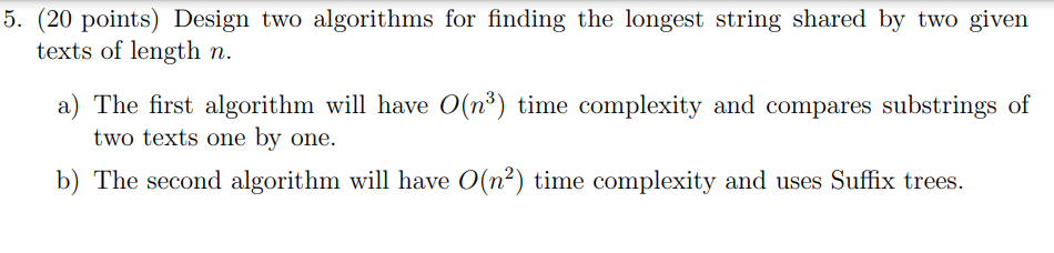 Solved 5. (20 points) Design two algorithms for finding the | Chegg.com