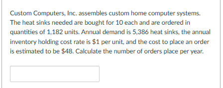 Solved Custom Computers, Inc. assembles custom home computer | Chegg.com