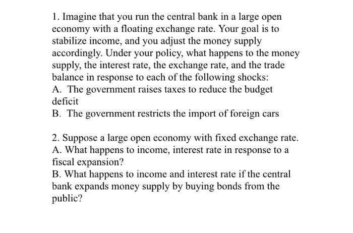Solved 1. Imagine that you run the central bank in a large | Chegg.com