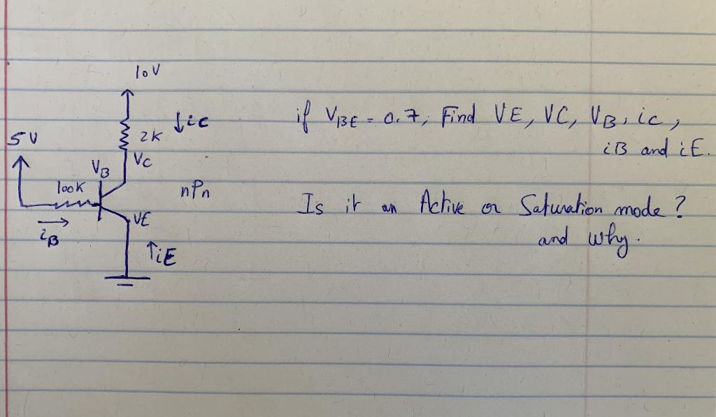 Solved if Beta = 100 and VBE= 0.7. Find VE, VC, VB, iC, iB | Chegg.com
