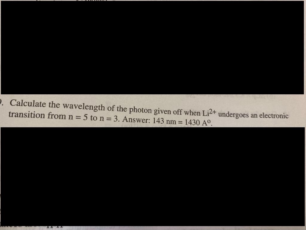 Solved Calculate the wavelength of the photon given off when | Chegg.com