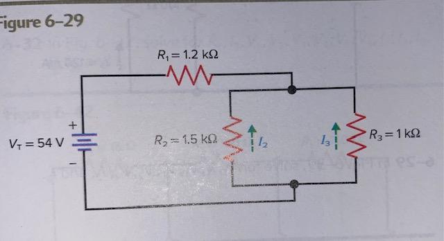 Solved Figure 6-29 R, = 1.2 ΚΩ + V = 54 V R2 = 1.5 kg R3=1k2 | Chegg.com