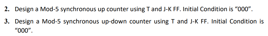 Solved 2. Design a Mod-5 synchronous up counter using T and | Chegg.com