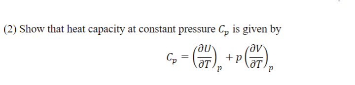 Solved Show that heat capacity at constant pressure Cp ﻿is | Chegg.com