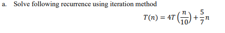 Solved Solve following recurrence using iteration method | Chegg.com