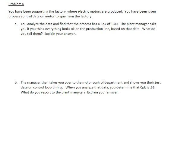 Solved Problem 6 You have been supporting the factory, where | Chegg.com