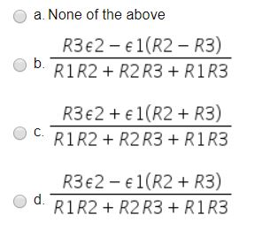 a. None of the above R3e2-e1(R2- R3) R1R2 R2 R3 | Chegg.com