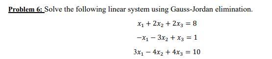 Solved Problem 6: Solve the following linear system using | Chegg.com
