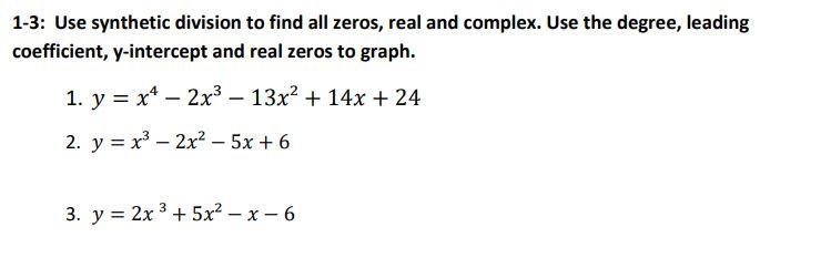 Solved 1-3: Use synthetic division to find all zeros, real | Chegg.com
