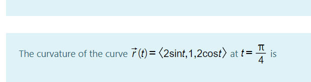 Solved The curvature of the curve 7 (t)= {2sint, 1,2cost) at | Chegg.com