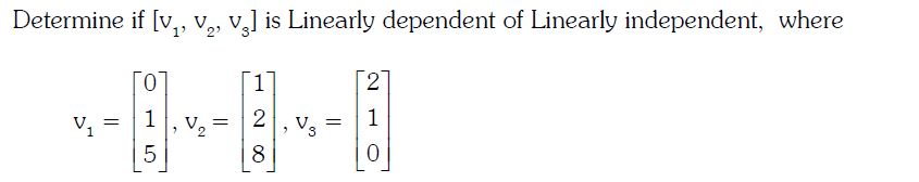 Solved Determine if v1,v2,v3 ﻿is Linearly dependent of | Chegg.com
