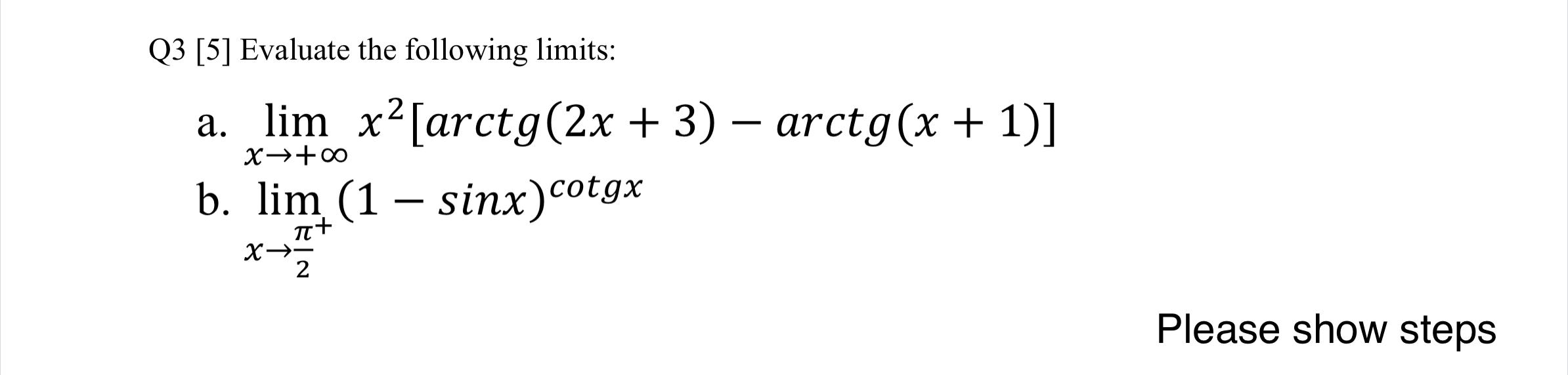 Solved Q3 [5] Evaluate the following limits: a. lim | Chegg.com