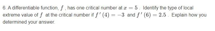 Solved 6. A differentiable function, f, has one critical | Chegg.com