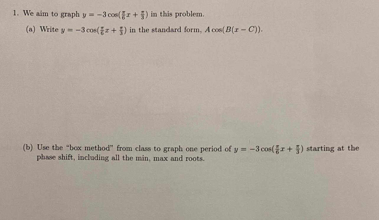 Solved We aim to graph y=−3cos(6πx+3π) in this problem. (a) | Chegg.com
