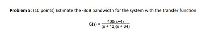 Solved Problem 5: (10 points) Estimate the -3dB bandwidth | Chegg.com