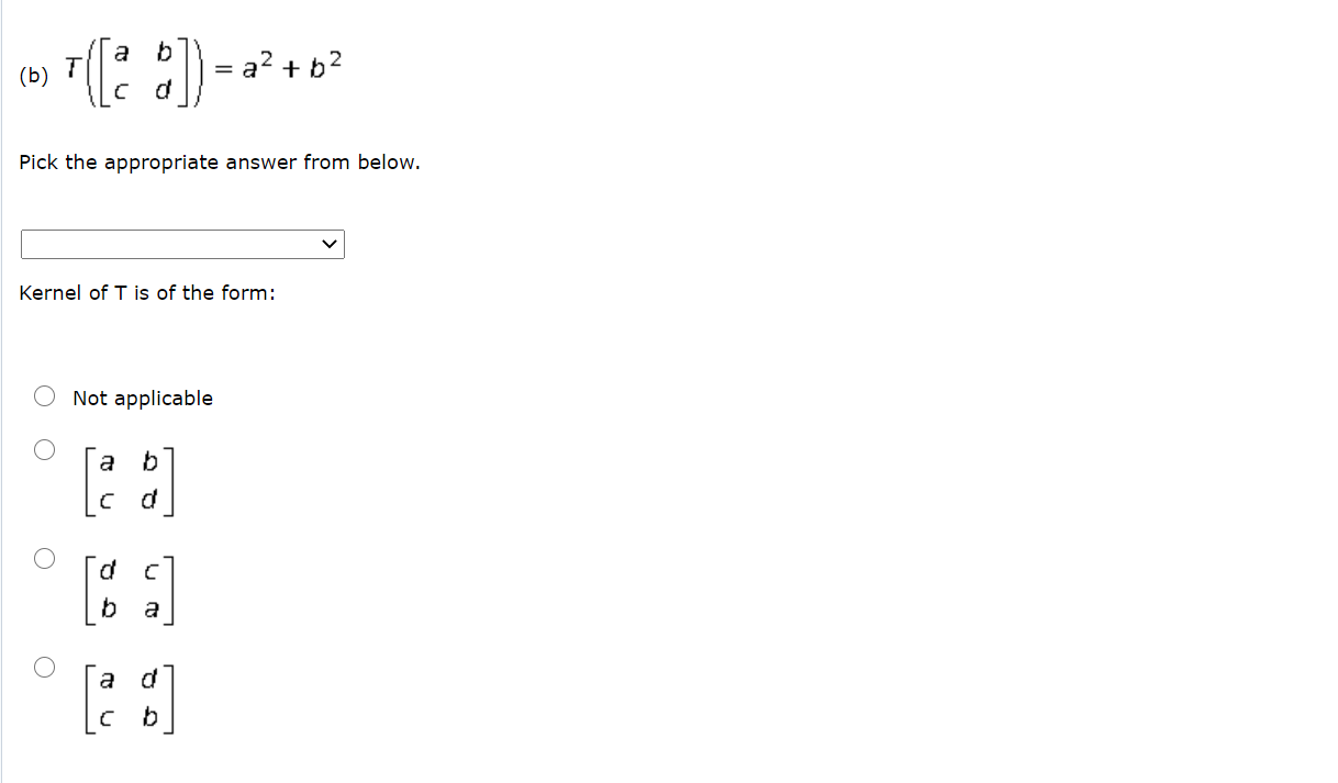 Solved T:M 22 +R where (a) T ([:)) = 3a - 2b +c-d Pick the | Chegg.com