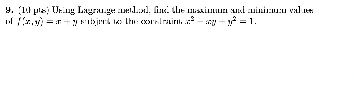 Solved 9. (10 pts) Using Lagrange method, find the maximum | Chegg.com