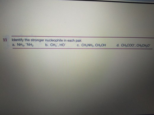 Solved 11 Identify the stronger nucleophile in each pair. a. | Chegg.com
