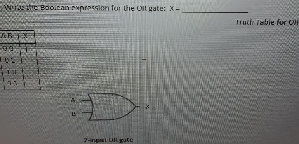 Solved . Write the Boolean expression for the OR gate: X = | Chegg.com