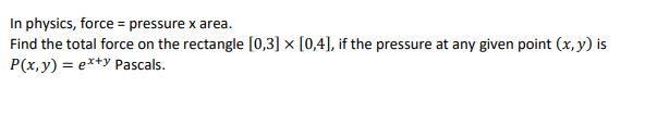Solved In physics, force = pressure x area. Find the total | Chegg.com