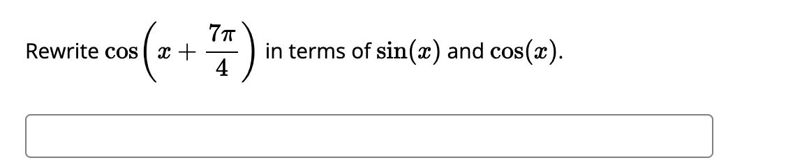 Solved Rewrite cos(x+47π) in terms of sin(x) and | Chegg.com