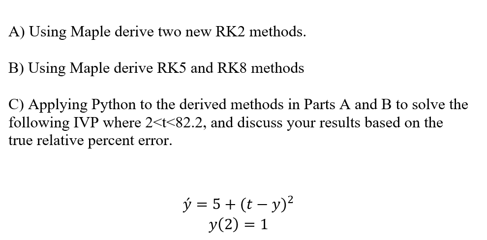 Solved A) ﻿Using Maple derive two new RK2 ﻿methods.B) ﻿Using | Chegg.com