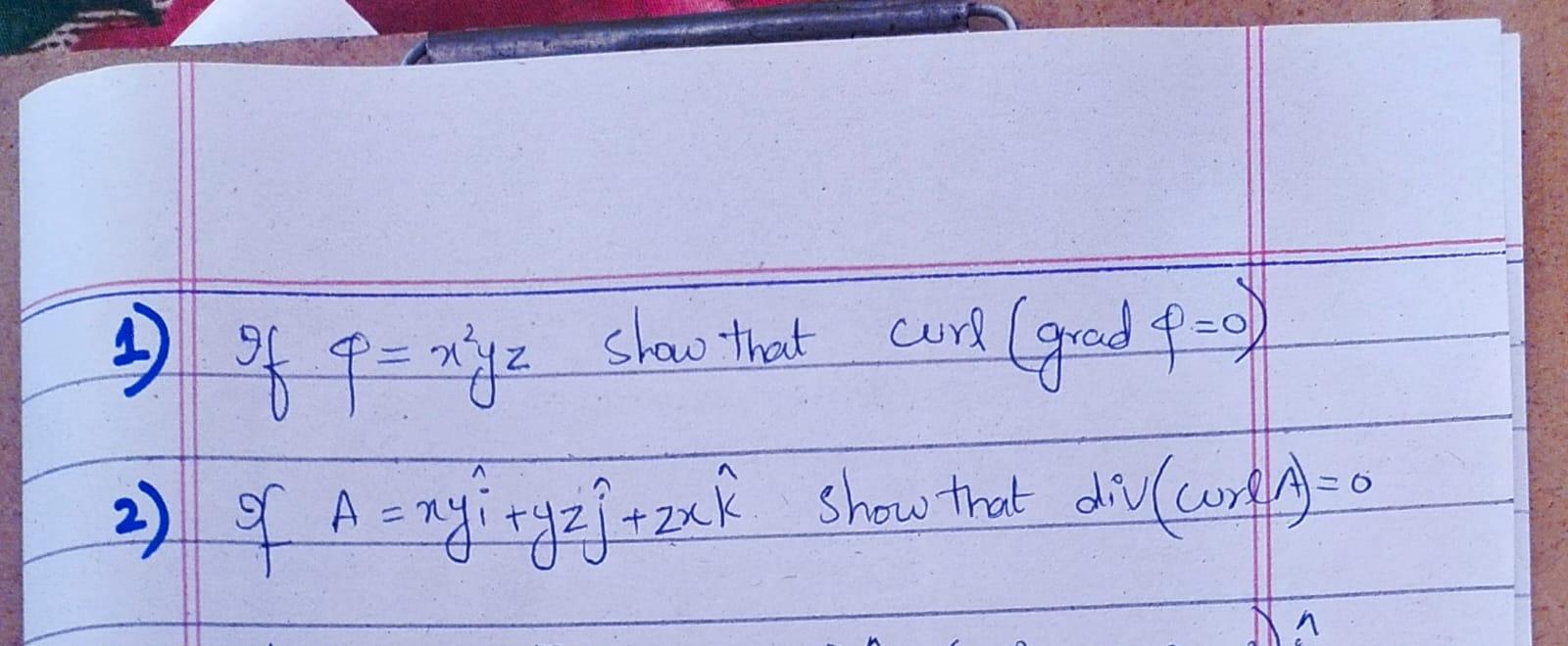 Solved 1) of p= xyz show that curl (grad (-o) 1 (= 2) of A= | Chegg.com