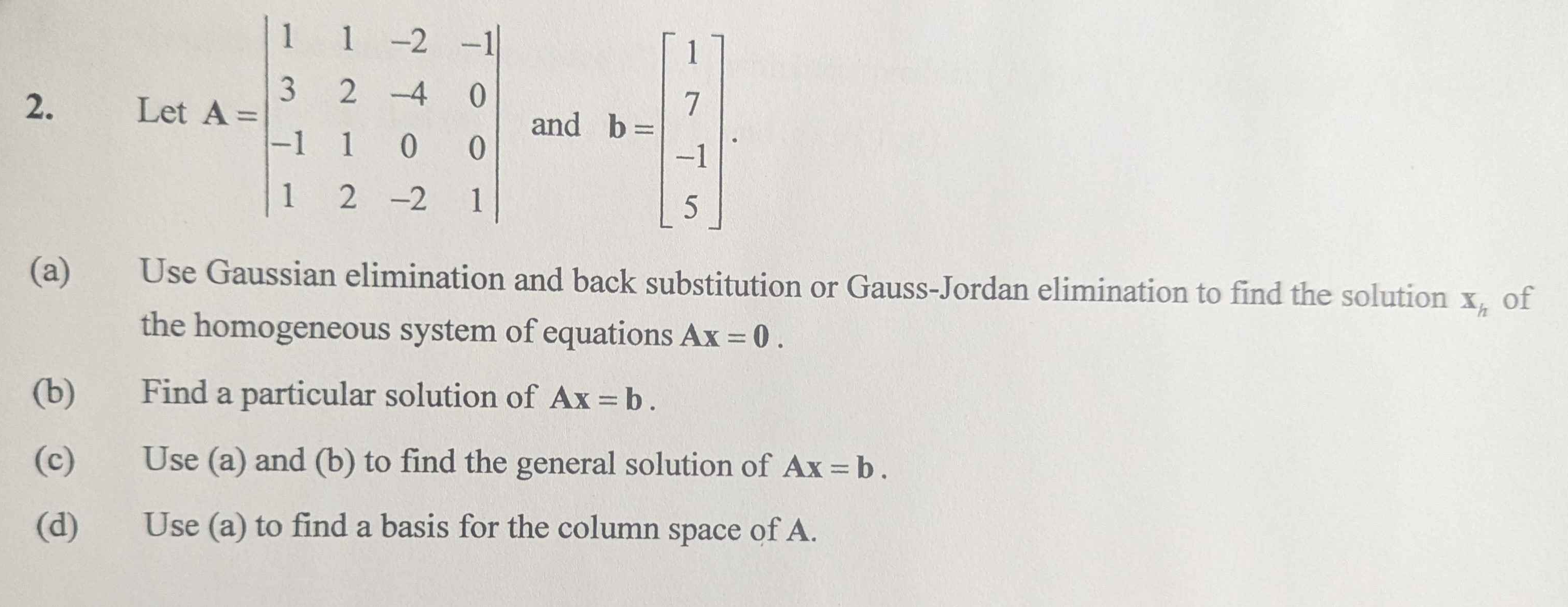 Solved Let A=|[1,1,-2,-1],[3,2,-4,0],[-1,1,0,0],[1,2,-2,1]| | Chegg.com