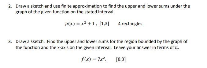 Solved 2. Draw a sketch and use finite approximation to find | Chegg.com