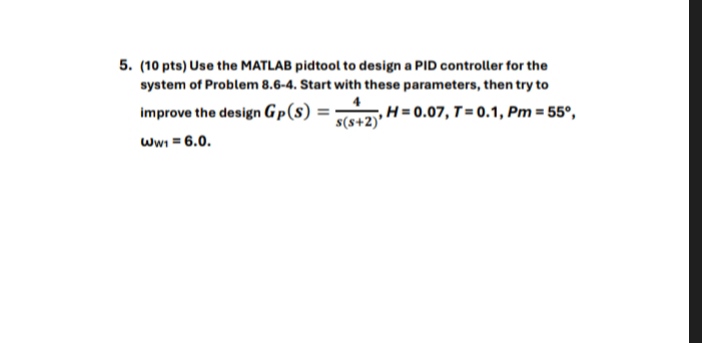 Solved ( 10 ﻿pts) ﻿Use the MATLAB pidtool to design a PID | Chegg.com