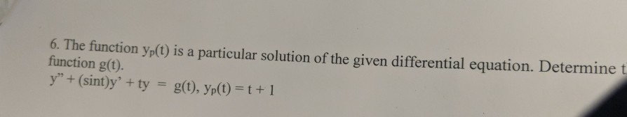 Solved 6. The function yp(t) is a particular solution of the | Chegg.com