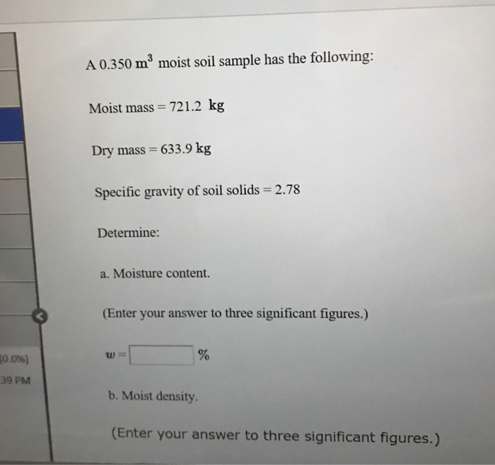 Solved A 0.350 m3 moist soil sample has the following: Moist | Chegg.com