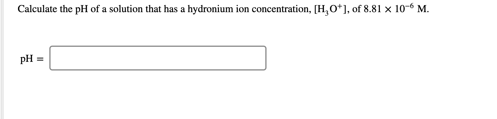 Solved Calculate the pH of a solution that has a hydronium | Chegg.com