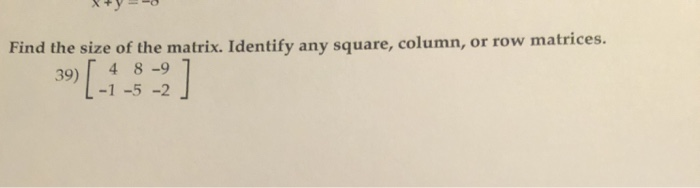 Solved Find the size of the matrix. Identify any square, | Chegg.com