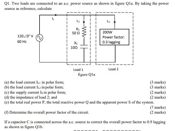 Solved Q1. Two loads are connected to an a.c. power source | Chegg.com