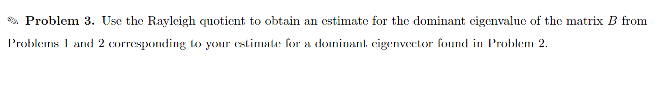 Solved Q Problem 2. Run two iterations of the Power Method | Chegg.com